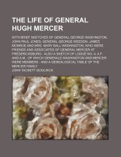 THE LIFE OF GENERAL HUGH MERCER; WITH BRIEF SKETCHES OF GENERAL GEORGE ...