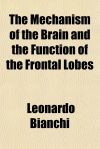 THE MECHANISM OF THE BRAIN AND THE FUNCTION OF THE FRONTAL LOBES ...