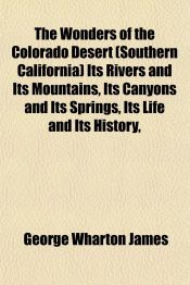 THE WONDERS OF THE COLORADO DESERT (SOUTHERN CALIFORNIA) ITS RIVERS AND ...