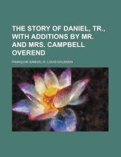 THE STORY OF DANIEL, TR., WITH ADDITIONS BY MR. AND MRS. CAMPBELL ...