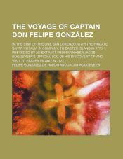 THE VOYAGE OF CAPTAIN DON FELIPE GONZALEZ; IN THE SHIP OF THE LINE SAN ...