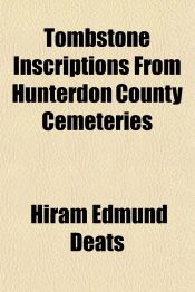TOMBSTONE INSCRIPTIONS FROM HUNTERDON COUNTY CEMETERIES - HIRAM EDMUND ...