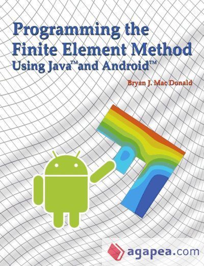 PROGRAMMING THE FINITE ELEMENT METHOD IN JAVA AND ANDROID - BRYAN J ...