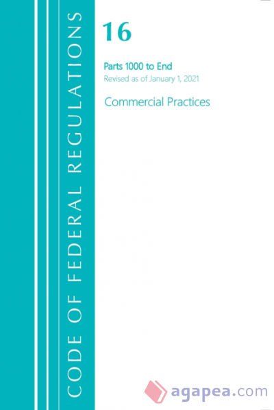 CODE OF FEDERAL REGULATIONS, TITLE 16 COMMERCIAL PRACTICES 1000-END ...