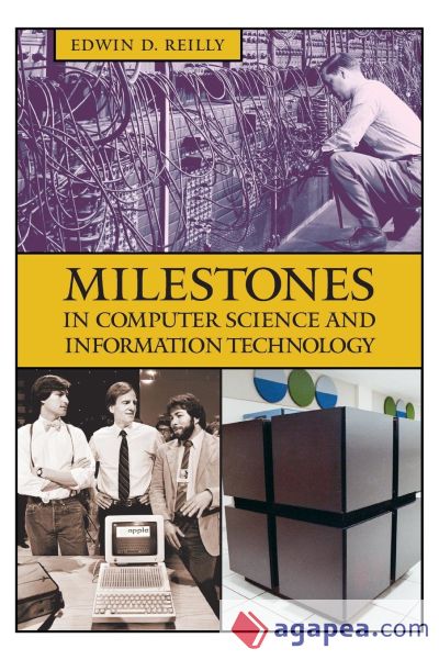 MILESTONES IN COMPUTER SCIENCE AND INFORMATION TECHNOLOGY - EDWIN ...