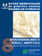 GUIAS NEONATALES DE PRACTICA CLINICA BASADAS EN LAS EVIDENCIAS 8: HIPERBILIRRUBINEMIA INDIRECTA ...