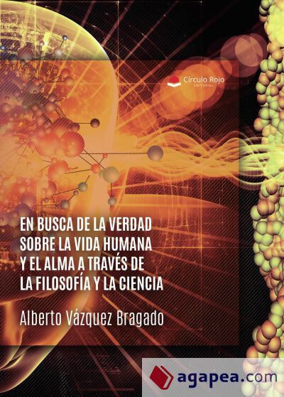 EN BUSCA DE LA VERDAD SOBRE LA VIDA HUMANA Y EL ALMA - ALBERTO VAZQUEZ ...