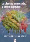LA CIENCIA, SU METODO, Y OTROS ASPECTOS - BARTOLOME LUNA RECIO ...