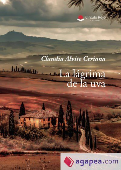 LA LAGRIMA DE LA UVA - CLAUDIA ALVITE CERIANA - 9788410737419