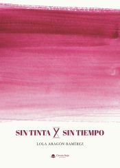 SIN TINTA Y SIN TIEMPO - LOLA ARAGON RAMIREZ - 9791370168612