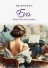 EVA, HISTORIA DE UNA REPORTERA - ELISA RIVAS RECIO - 9788412934144