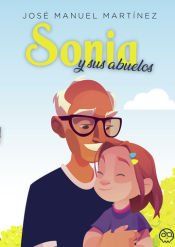 SONIA Y SUS ABUELOS - JOSE MANUEL MARTINEZ GARCIA - 9788419379641
