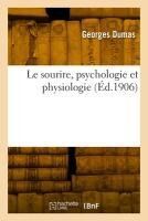 LE SOURIRE, PSYCHOLOGIE ET PHYSIOLOGIE - GEORGES DUMAS - 9782329812410