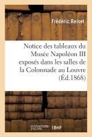 NOTICE DES TABLEAUX DU MUSEE NAPOLEON III EXPOSES DANS LES SALLES DE LA ...