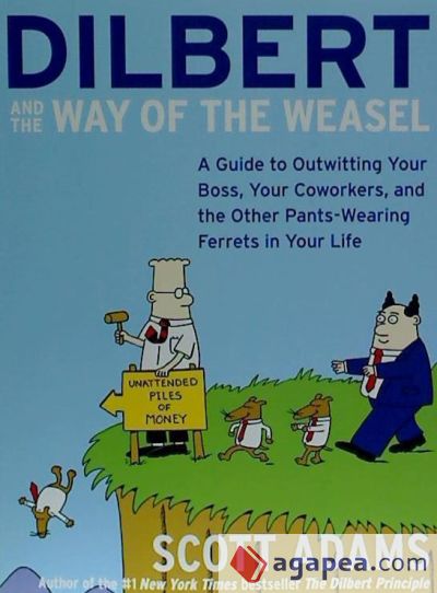 DILBERT AND THE WAY OF THE WEASEL: A GUIDE TO OUTWITTING YOUR BOSS ...