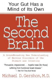 THE SECOND BRAIN: THE SCIENTIFIC BASIS OF GUT INSTINCT & A ...