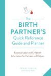 THE BIRTH PARTNER'S QUICK REFERENCE GUIDE AND PLANNER: ESSENTIAL LABOR ...