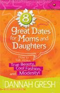 8 GREAT DATES FOR MOMS AND DAUGHTERS: HOW TO TALK ABOUT TRUE BEAUTY ...