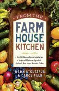 FROM THE FARMHOUSE KITCHEN: *OVER 150 DELICIOUS FARM-TO-TABLE RECIPES ...
