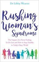 RUSHING WOMAN'S SYNDROME: THE IMPACT OF A NEVER-ENDING TO-DO LIST AND ...