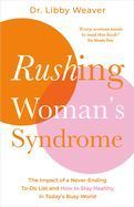 RUSHING WOMAN'S SYNDROME: THE IMPACT OF A NEVER-ENDING TO-DO LIST AND ...