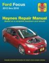 FORD FOCUS HAYNES REPAIR MANUAL: 2012 THRU 2014 - BASED ON A COMPLETE ...