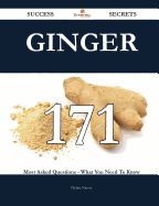 GINGER 171 SUCCESS SECRETS - 171 MOST ASKED QUESTIONS ON GINGER - WHAT ...
