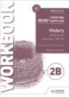 CAMBRIDGE IGCSE AND O LEVEL HISTORY WORKBOOK 2B - DEPTH STUDY: G ...