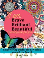 I AM BRAVE BRILLIANT BEAUTIFUL. COLORING BOOK FOR GIRLS - AVERY AND ...