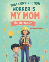 THAT CONSTRUCTION WORKER IS MY MOM - THE ELECTRICIAN - VALERIE CRAFTON ...