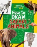 HOW TO DRAW A SAFARI ANIMALS - NATIONAL GEOGRAPHIC KIDS - 9780008727901