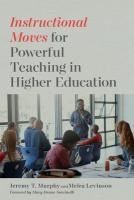 INSTRUCTIONAL MOVES FOR POWERFUL TEACHING IN HIGHER EDUCATION - JEREMY ...