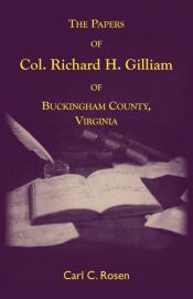 THE PAPERS OF COL. RICHARD H. GILLIAM OF BUCKINGHAM COUNTY, VIRGINIA ...