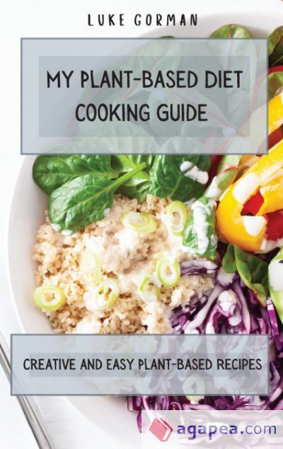 MY PLANT-BASED DIET COOKING GUIDE - LUKE GORMAN - 9781802772494