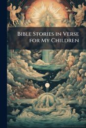 BIBLE STORIES IN VERSE FOR MY CHILDREN - LLC CREATIVE MEDIA PARTNERS ...
