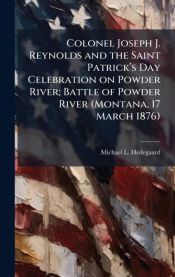 COLONEL JOSEPH J. REYNOLDS AND THE SAINT PATRICKA S DAY CELEBRATION ON ...