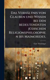 DAS VERHA¤LTNIS VON GLAUBEN UND WISSEN BEI DEN BEDEUTENDSTEN JA¼DISCHEN ...