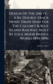 DESIGN OF THE 246 FT.-6 IN. DOUBLE-TRACK SWING DRAW SPAN FOR THE ...