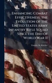ENHANCING COMBAT EFFECTIVENESS, THE EVOLUTION OF THE UNITED STATES ARMY ...