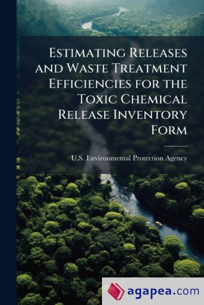 ESTIMATING RELEASES AND WASTE TREATMENT EFFICIENCIES FOR THE TOXIC ...
