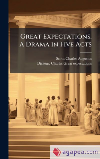 GREAT EXPECTATIONS. A DRAMA IN FIVE ACTS - CHARLES AUGUSTUS B. 1830 ...
