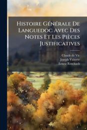 HISTOIRE GA©NA©RALE DE LANGUEDOC AVEC DES NOTES ET LES PIA¨CES ...