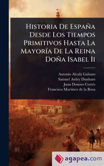 HISTORIA DE ESPAÑA DESDE LOS TIEMPOS PRIMITIVOS HASTA LA MAYORIA DE LA ...