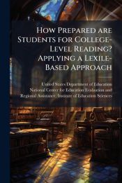 HOW PREPARED ARE STUDENTS FOR COLLEGE-LEVEL READING? APPLYING A LEXILE ...