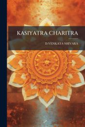 KASIYATRA CHARITRA - DVENKATA SHIVARA - 9781024235081
