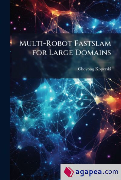 MULTI-ROBOT FASTSLAM FOR LARGE DOMAINS - CHOYONG KOPERSKI - 9781025129976