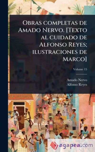 OBRAS COMPLETAS DE AMADO NERVO. [TEXTO AL CUIDADO DE ALFONSO REYES ...