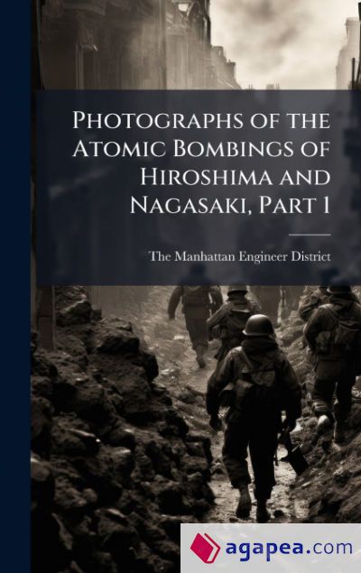 PHOTOGRAPHS OF THE ATOMIC BOMBINGS OF HIROSHIMA AND NAGASAKI, PART 1 ...