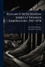 RESEARCH WITH HARDIN JONES AT DONNER LABORATORY, 1957-1978 - SALLY ...