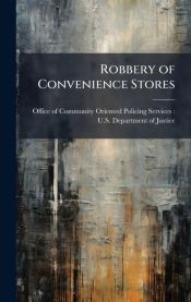 ROBBERY OF CONVENIENCE STORES - OFFICE OF COMMUNITY ORIENTED POLICING ...